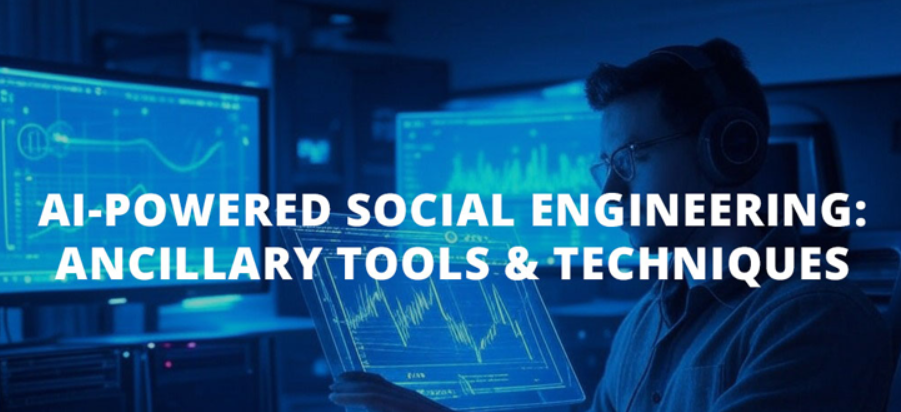 AI-Powered Social Engineering: Ancillary Tools and Technique